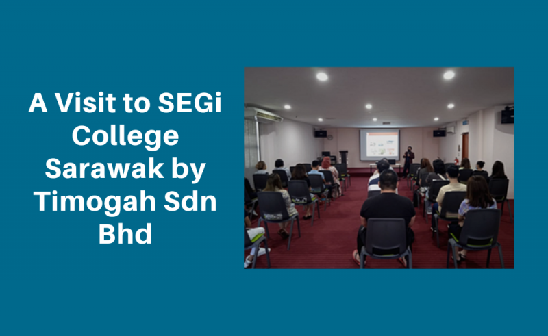 A visit to SEGi College Sarawak by Timogah Sdn Bhd – SEGi College Sarawak